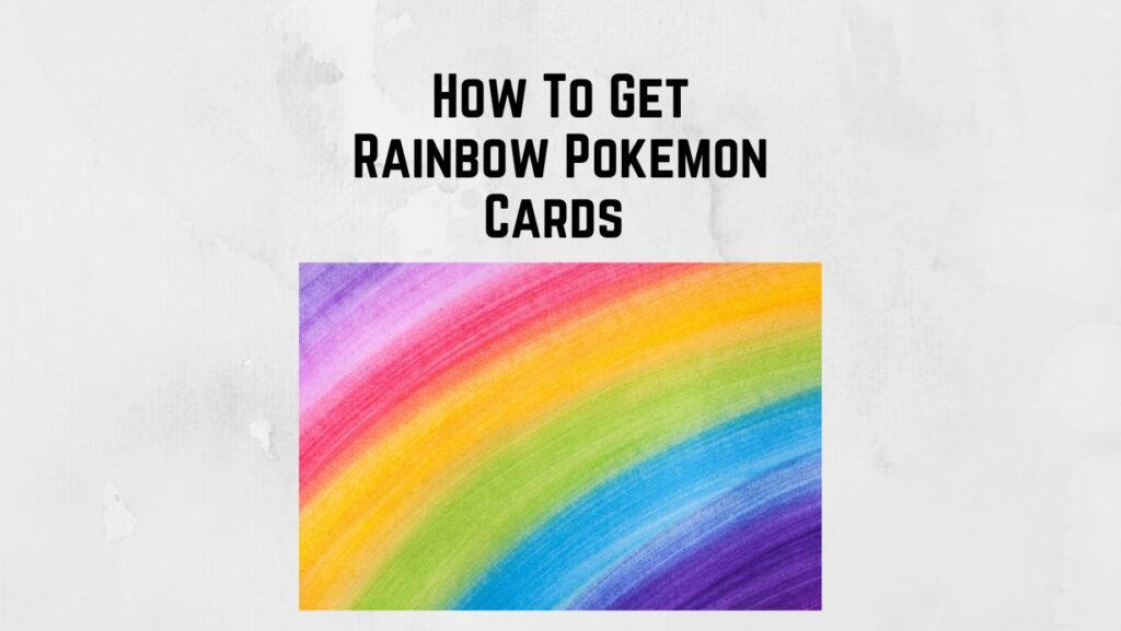 How To Get Rainbow Pokemon Cards? Spotting Real and Fakes - Inkcue