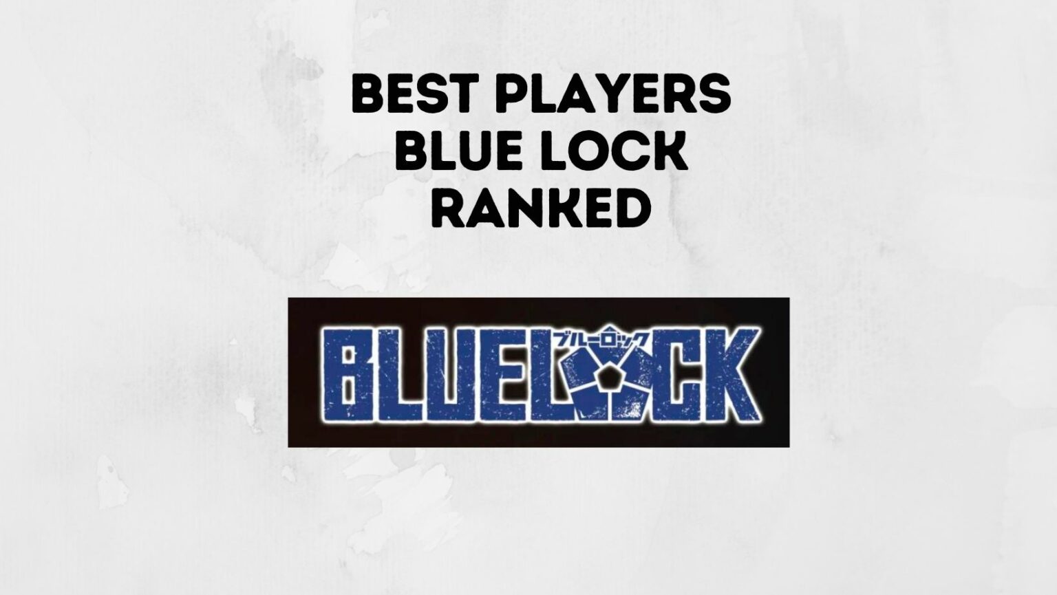 10+ Best Players Blue Lock Ranked - Inkcue